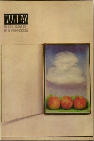 Man Ray by Roland Penrose | Goodreads