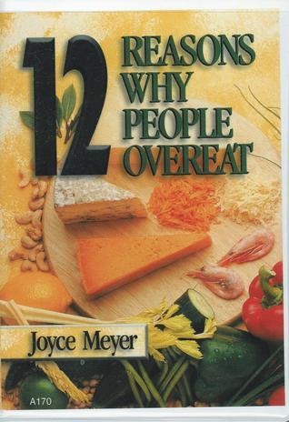 12 Reasons Why People Overeat by Joyce Meyer | Goodreads
