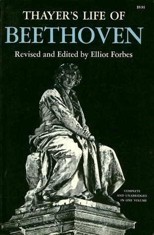 Thayer's Life of Beethoven by Alexander Wheelock Thayer | Goodreads