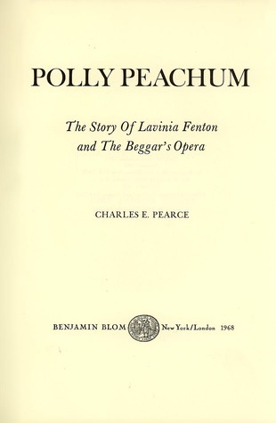 Polly Peachum: Story of Lavinia Fenton by Charles E. Pearce | Goodreads