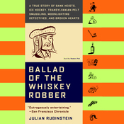 Ballad of the Whiskey Robber by Julian Rubinstein | Goodreads