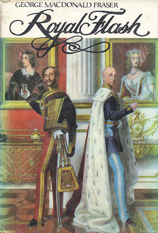 Royal Flash: from the Flashman papers, 1842-43 and 1847-48; by George ...