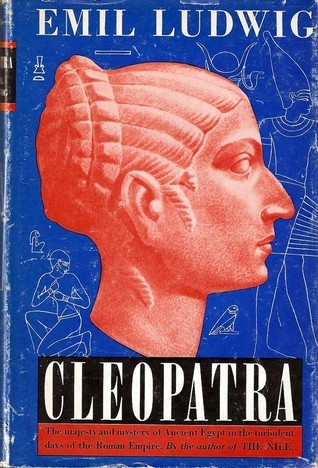 Cleopatra: The Story of a Queen by Emil Ludwig | Goodreads