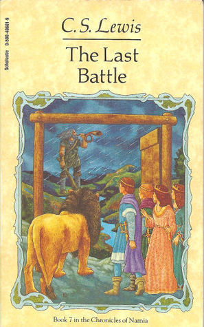 The Last Battle (The Chronicles of Narnia, #7) by C.S. Lewis | Goodreads