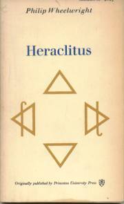 Heraclitus by Philip Ellis Wheelwright | Goodreads