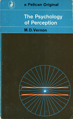 The Psychology of Perception by Magdelen D. Vernon | Goodreads