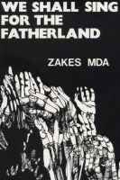 We Shall Sing for the Fatherland by Zakes Mda | Goodreads