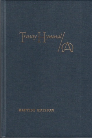 Trinity Hymnal: Baptist Edition by Great Commision Publications | Goodreads