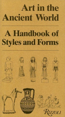 Art in the ancient world: A handbook of styles and forms by Pierre ...