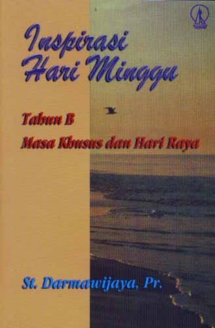 Inspirasi Hari Minggu Tahun B: Masa Khusus dan Hari Raya by Paul ...