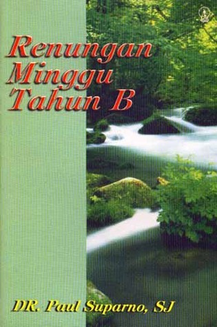 Renungan Minggu Tahun B by Paul Suparno | Goodreads