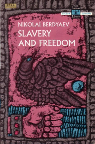 Slavery and Freedom by Nikolai Berdyaev | Goodreads