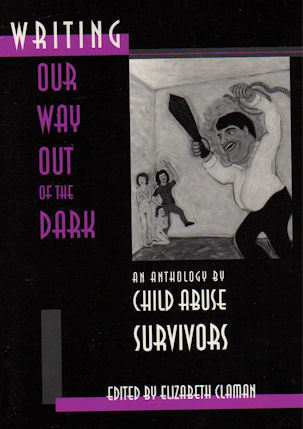 Writing Our Way Out of the Dark: An Anthology by Child Abuse Survivors ...