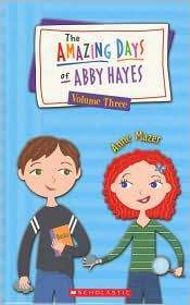 The Amazing Days of Abby Hayes, Volume Three (#7-9) by Anne Mazer ...