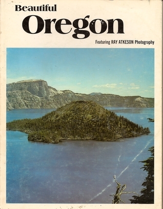 Beautiful Oregon by Ray Atkeson | Goodreads