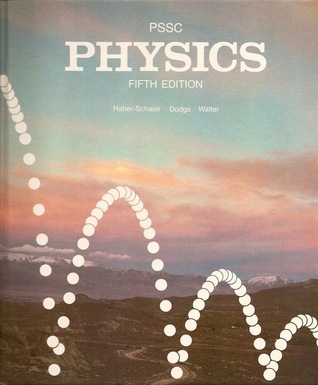 PSSC Physics by uri-haber-schaim-john-h-dodge-james-a-walter | Goodreads