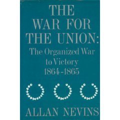The War for the Union: The Organized War to Victory 1864-1865 by Allan ...