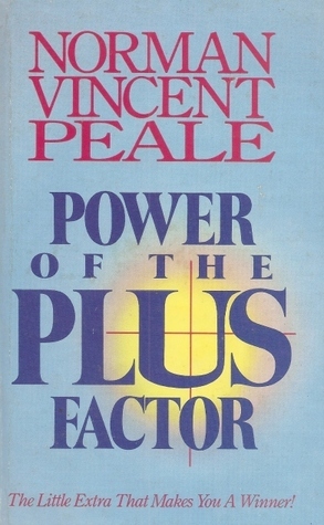 Power of the Plus Factor by Norman Vincent Peale | Goodreads