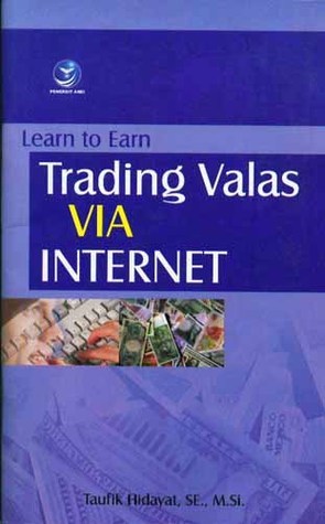 Learn to Earn Trading Valas Via Internet by Taufik Hidayat | Goodreads