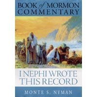 I, Nephi Wrote This Record: Book of Mormon Commentary Volume 1 by Monte ...