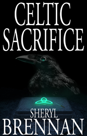 Celtic Sacrifice by Sheryl Brennan | Goodreads