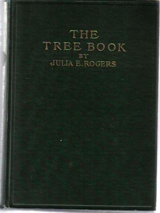 The Tree Book: A Popular Guide by Julia Ellen Rogers | Goodreads