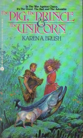 The Pig, the Prince, and the Unicorn by Karen A. Brush | Goodreads