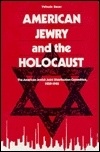 American Jewry and the Holocaust: The American Jewish Joint ...