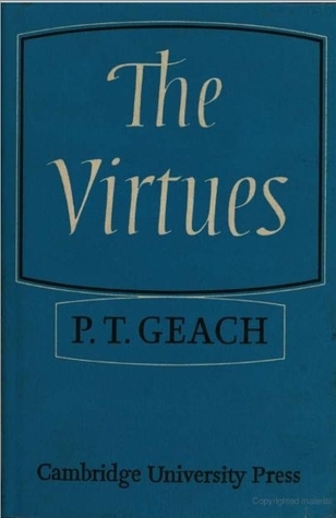 The Virtues by Peter T. Geach | Goodreads