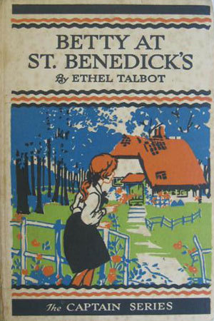 Betty At St. Benedick's: A School Story for Girls by Ethel Talbot ...