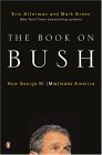 The Book on Bush: How George W. Bush is (Mis)leading America by Eric ...