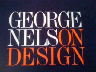 George Nelson On Design by George Nelson On Design | Goodreads