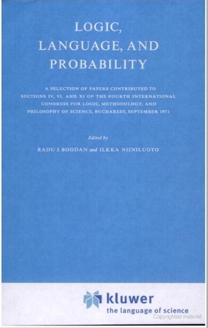 Logic, language, and Probability: A Selection of Papers Contributed to the Fourth International ...
