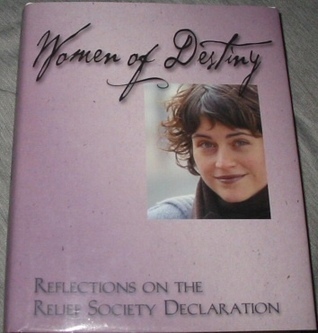 Women of Destiny: Reflections on the Relief Society Declaration by ...