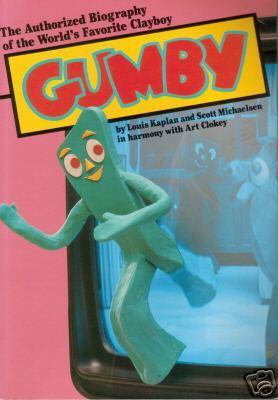 Gumby: The Authorized Biography of the World's Favorite Clayboy by ...
