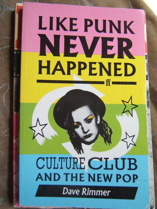 Like Punk Never Happened: Culture Club and the New Pop by Dave Rimmer ...
