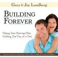 Building Forever: Making Your Marriage More Fulfilling, One Day at a ...