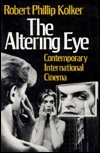 The Altering Eye: Contemporary International Cinema by Robert P. Kolker ...
