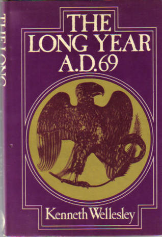 The Long Year, A.D. 69 by Kenneth Wellesley | Goodreads