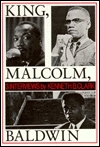King, Malcolm, Baldwin: Three Interviews by Kenneth Bancroft Clark ...