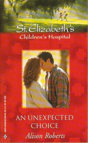 An Unexpected Choice by Alison Roberts | Goodreads