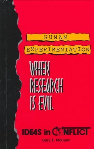 Human Experimentation: When Research Is Evil by Gary E. McCuen | Goodreads