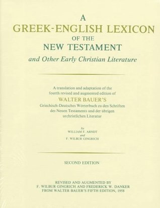 A Greek-English Lexicon of the New Testament and Other Early Christian ...