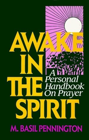 Awake in the Spirit: A Personal Handbook on Prayer by M. Basil ...