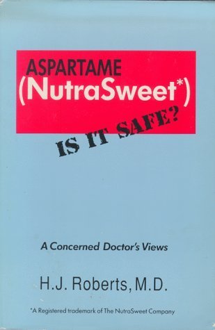 Aspartame (Nutrasweet : Is It Safe?) by H.J. Roberts | Goodreads