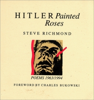Hitler Painted Roses by Steve Richmond | Goodreads