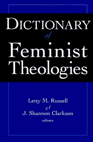 Dictionary of Feminist Theologies by Letty M. Russell | Goodreads