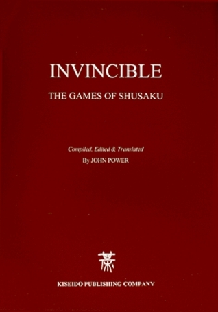 Invincible: The Games of Shusaku by John Power | Goodreads