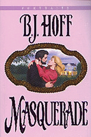 Masquerade (Portraits Series #11) by B.J. Hoff | Goodreads