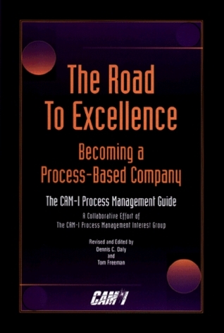 The Road to Excellence: Becoming a Process-Based Company by Tom Freeman ...
